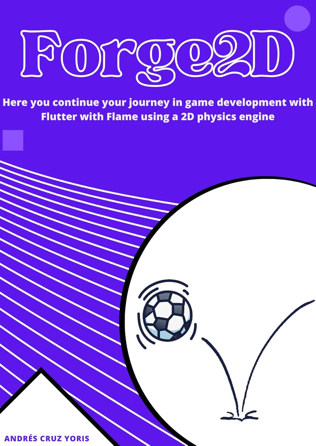 Getting started with Forge2D and Flame with Flutter: Here you continue your journey in game ...
