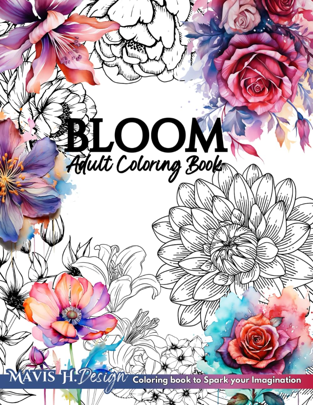 Bloom Adult Coloring Book: Botanical Floral Prints and Beautiful Flower ...