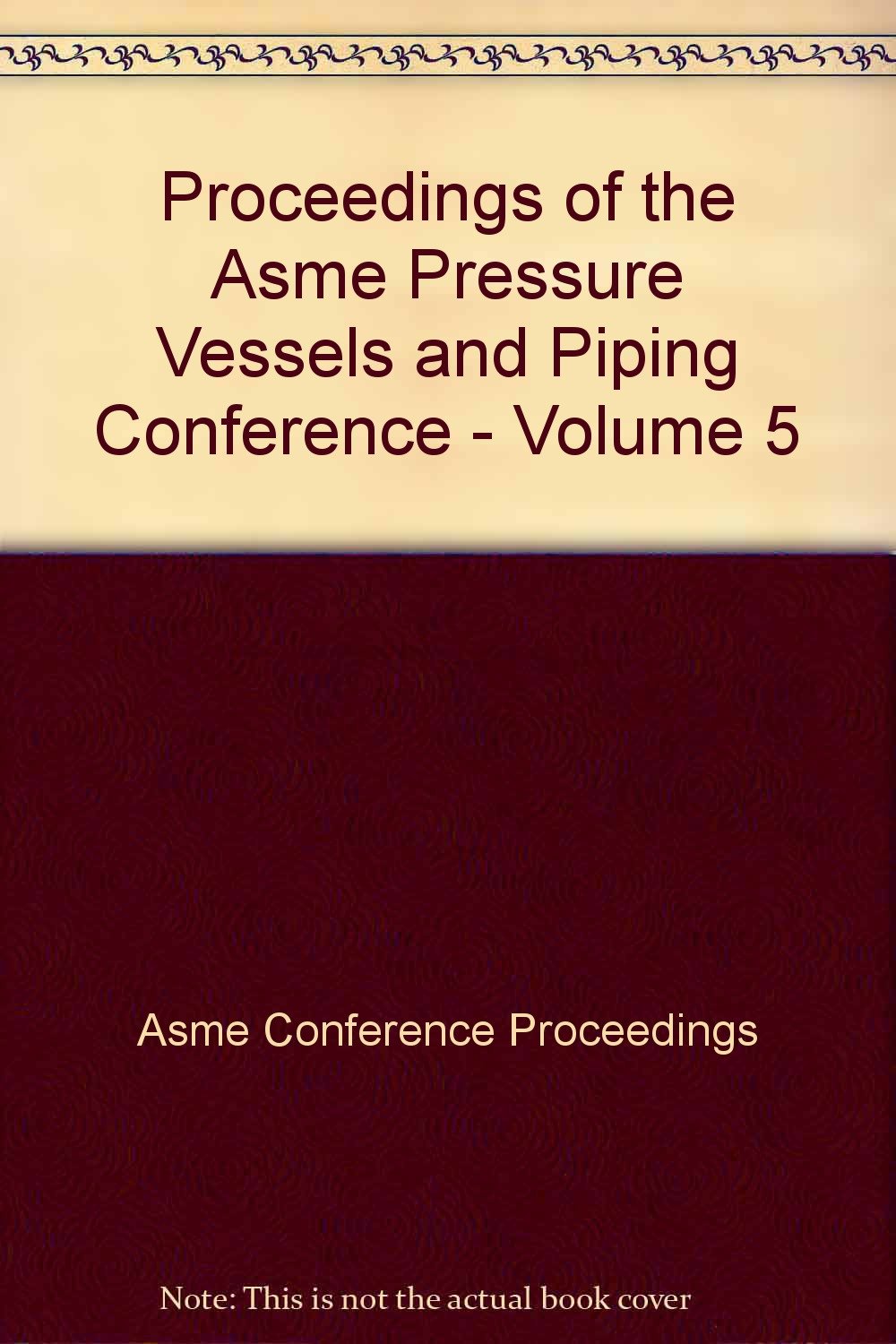 2007 PROCEEDINGS OF THE ASME PRESSURE VESSELS AND PIPING CON: Asme ...