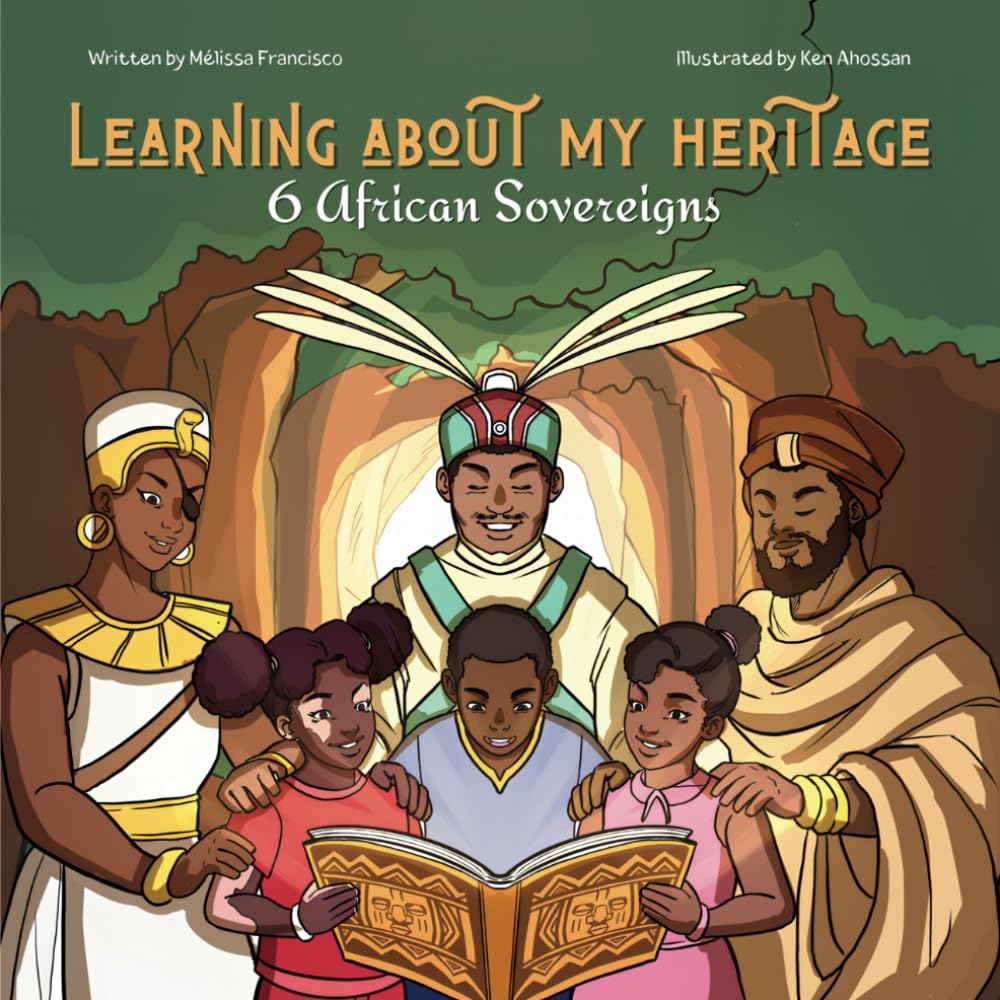 Learning about my heritage: 6 African sovereigns (2 in 1): Francisco, Mélissa, Ahossan, Ken ...