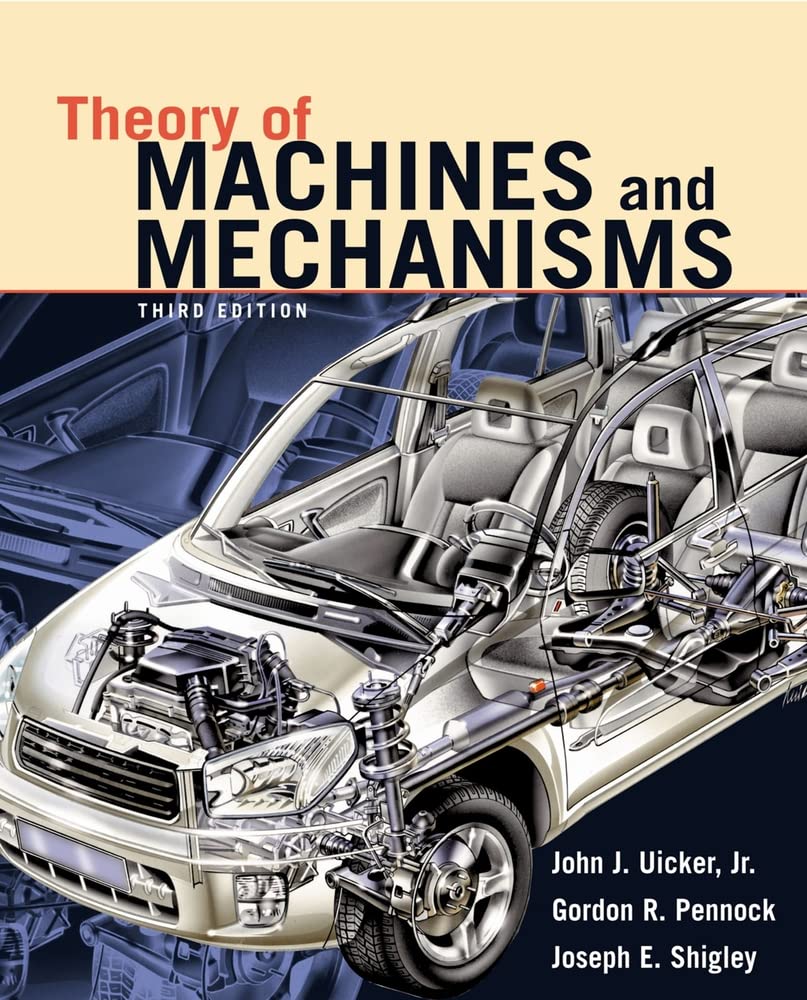 Theory of Machines and Mechanisms : Uicker, John J., Pennock, Gordon R ...