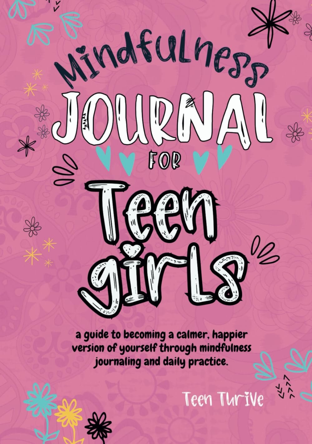 Mindfulness Journal For Teen Girls [Revised Edition]: A Guide to ...
