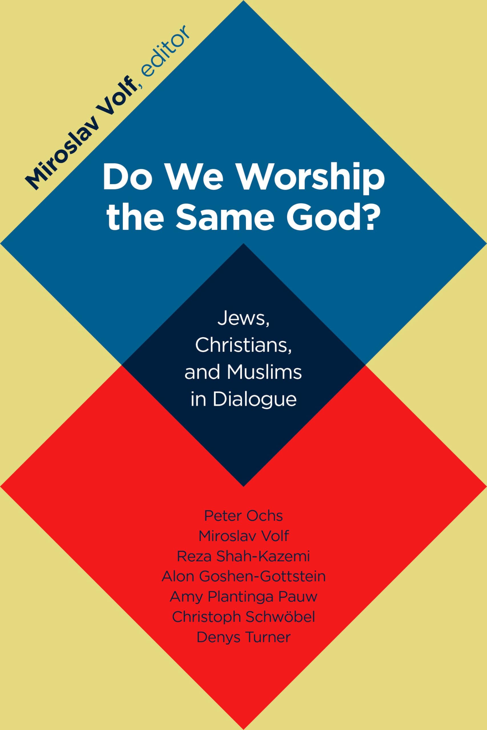 Do We Worship the Same God?: Jews, Christians, and Muslims in Dialogue ...