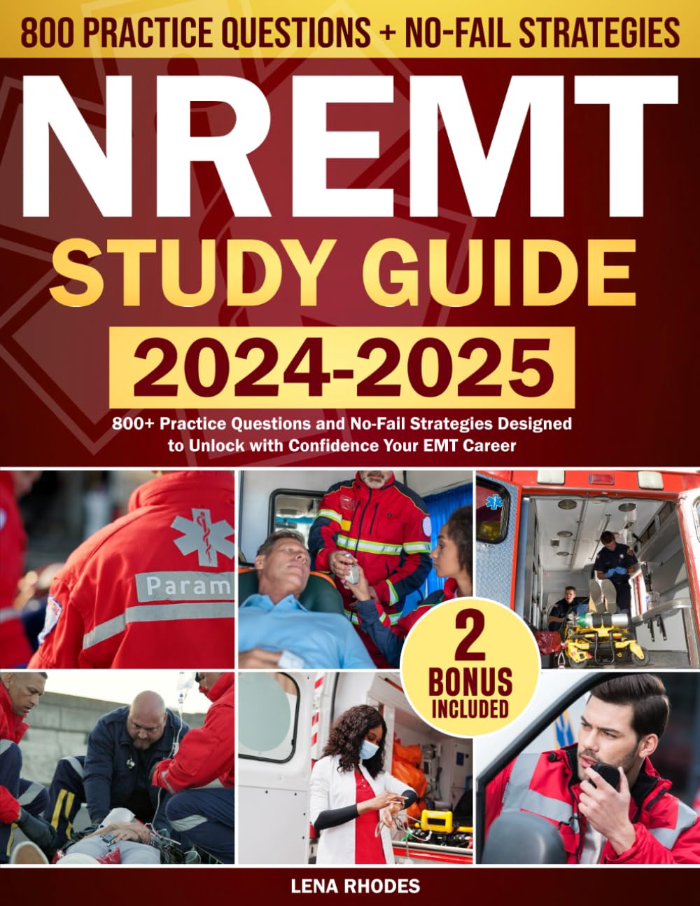 NREMT Study Guide 2024-2025: 800+ Practice Questions and No-Fail ...