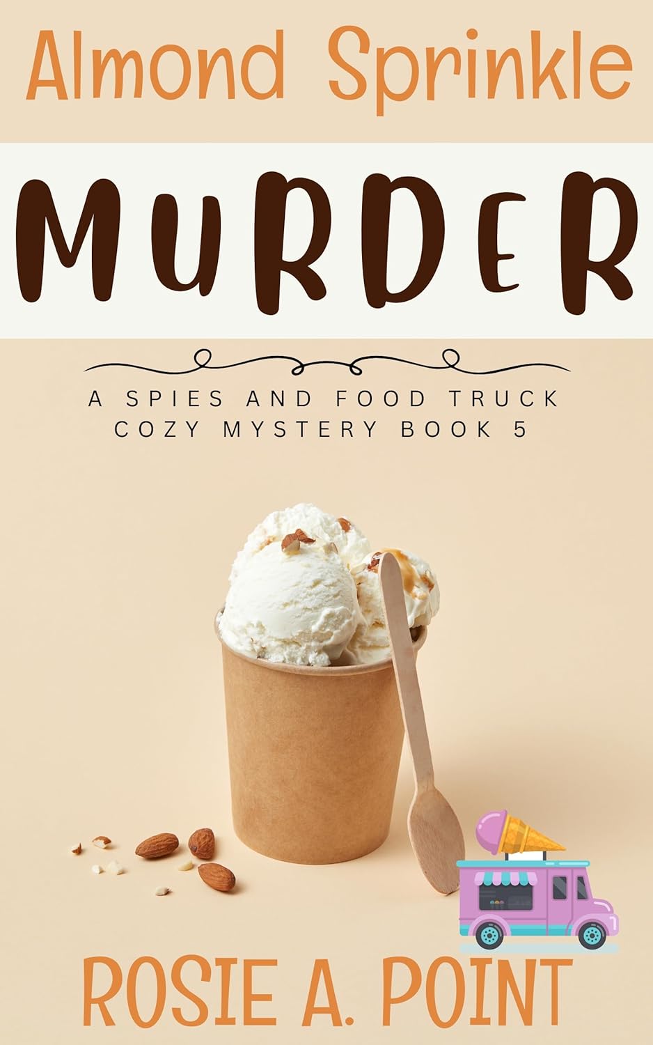 Amazon.com: Almond Sprinkle Murder (A Spies and Food Truck Cozy Mystery ...