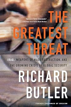 The Greatest Threat: Iraq, Weapons of Mass Destruction, and the Crisis ...