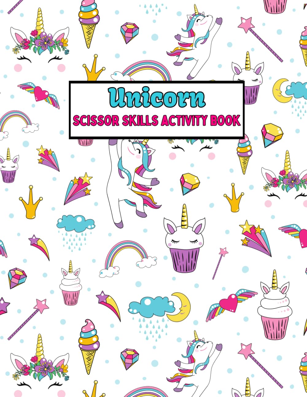 Unicorn scissor skills book: Scissor skills activity book: Press, JLK ...