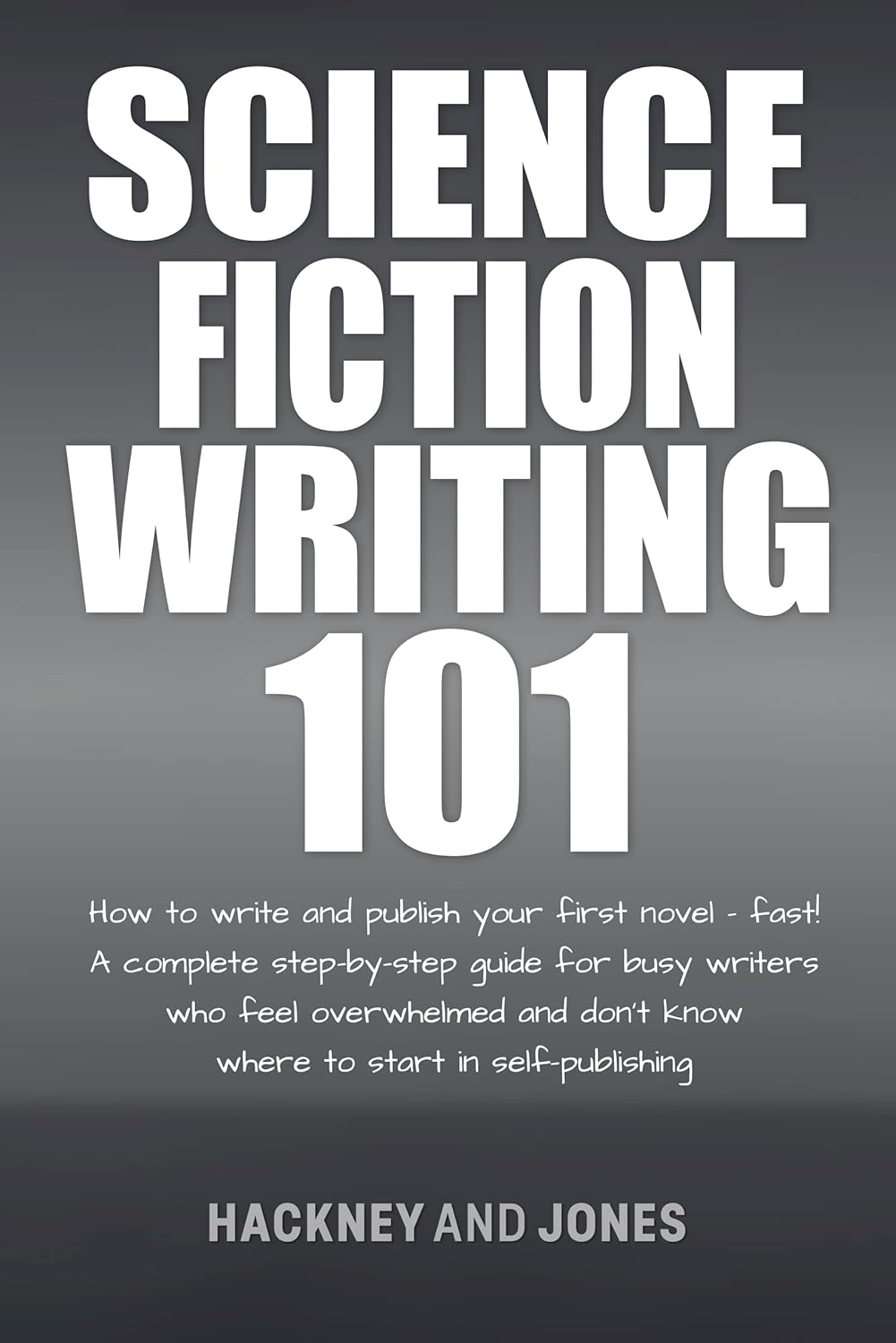 Science Fiction Writing 101: How To Write And Publish Your First Novel ...