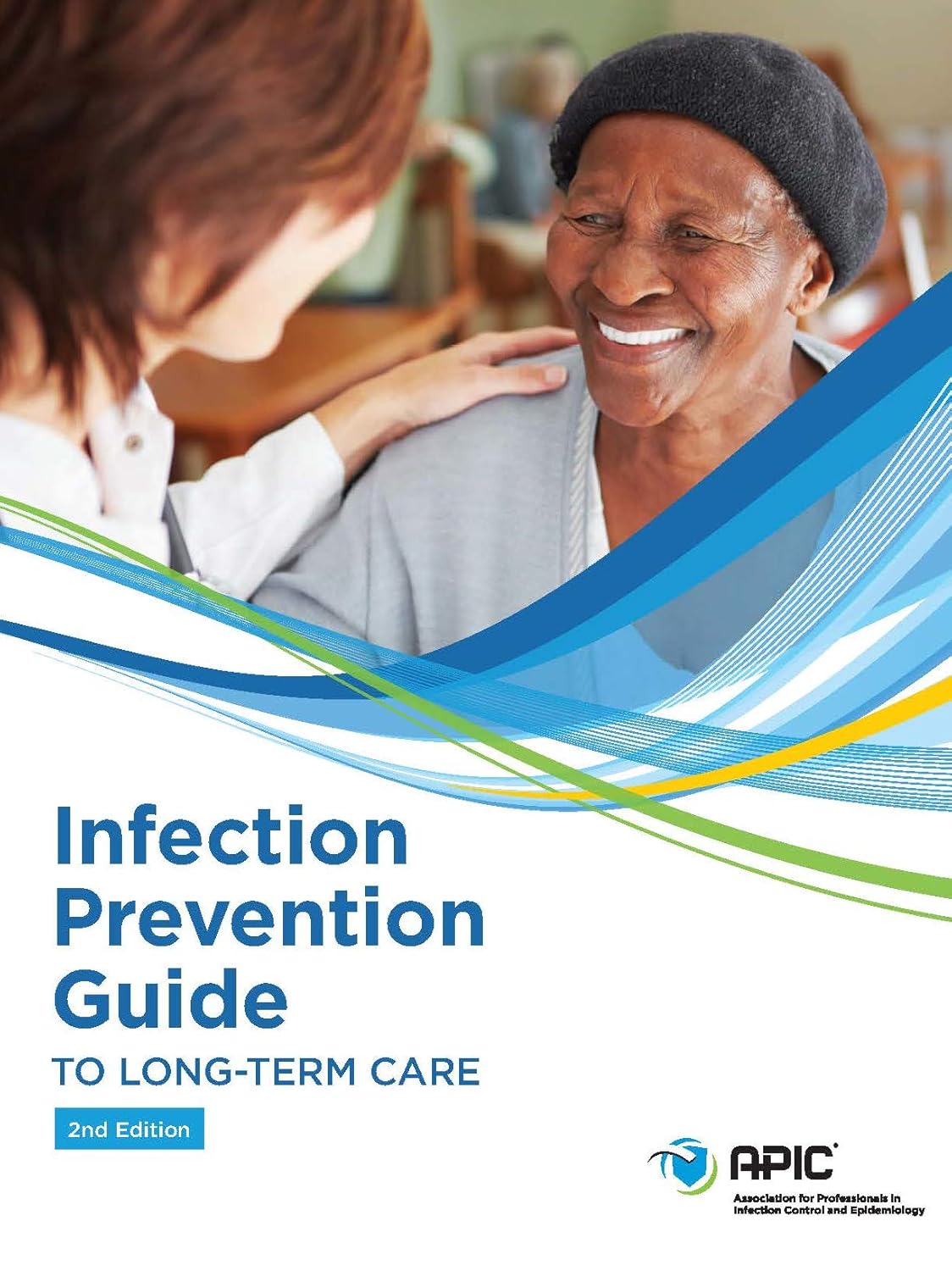 Infection Prevention Guide to Long-Term Care, 2nd edition: BSN CIC ...