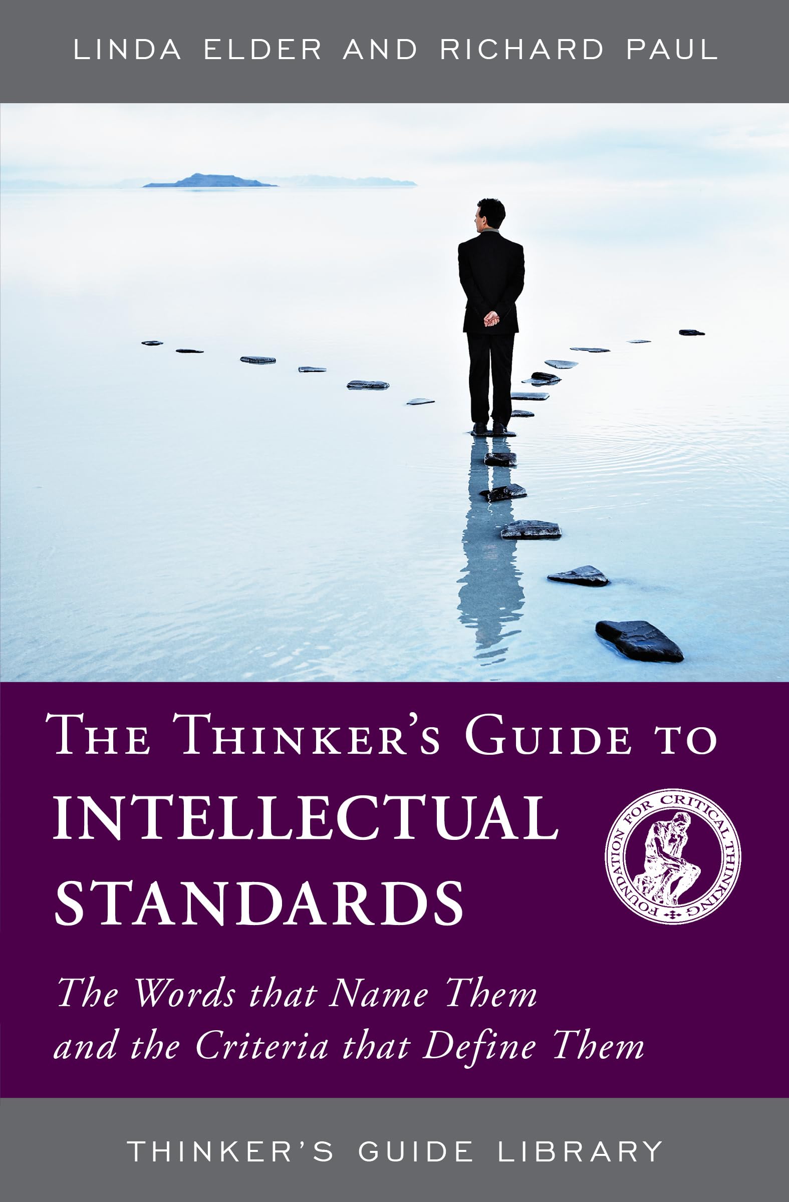 THINKERS GUIDE TO INTELLECTUAL STANDARDS (Thinker's Guide Library ...