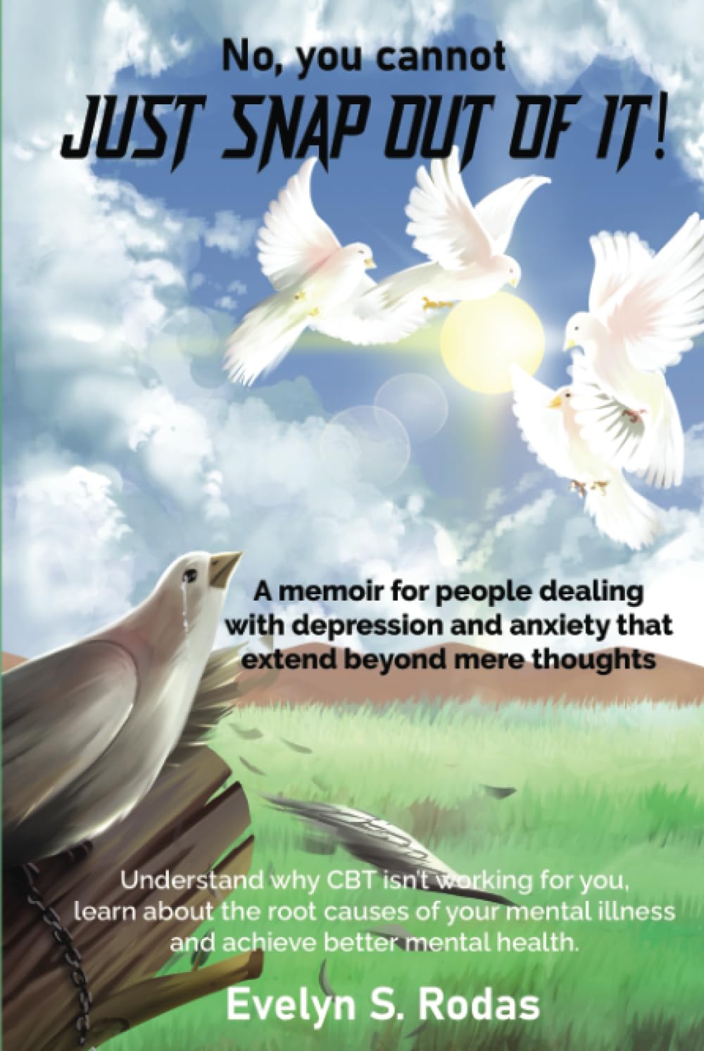 No, you cannot JUST SNAP OUT OF IT! A Memoir for People with Depression ...