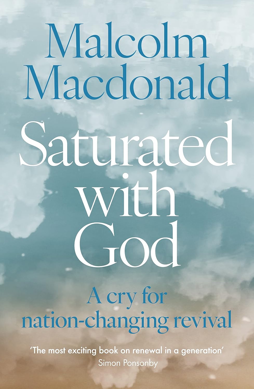 Saturated with God: A cry for nation-changing revival - Kindle edition ...