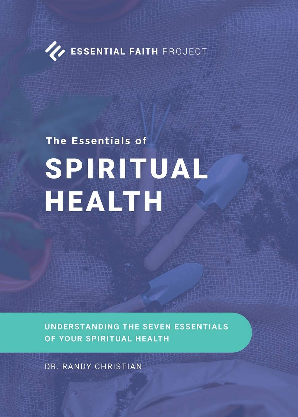 The Essentials of Spiritual Health: Christian, Dr Randy: 9781644687673 ...