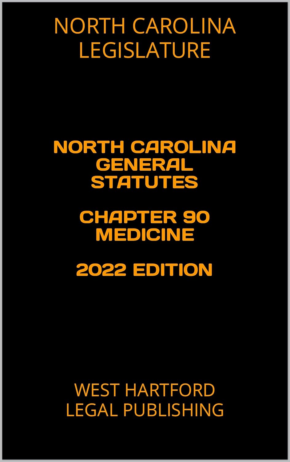 NORTH CAROLINA GENERAL STATUTES CHAPTER 90 MEDICINE 2022 EDITION: WEST ...