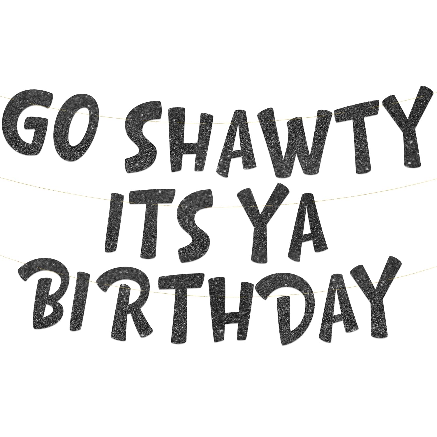 Amazon.com: Go Shawty It’s Ya Birthday Funny Birthday Black Glitter ...