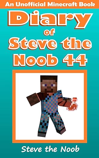 Diary of Steve the Noob 44 (An Unofficial Minecraft Book) (Diary of Steve the Noob Collection ...