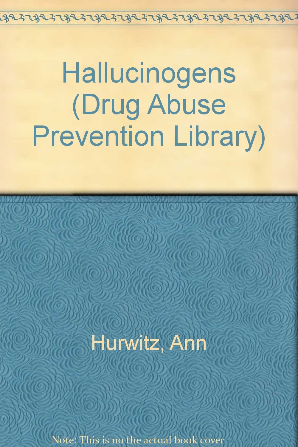 Hallucinogens (Drug Abuse Prevention Library): Hurwitz, Ann Ricki ...