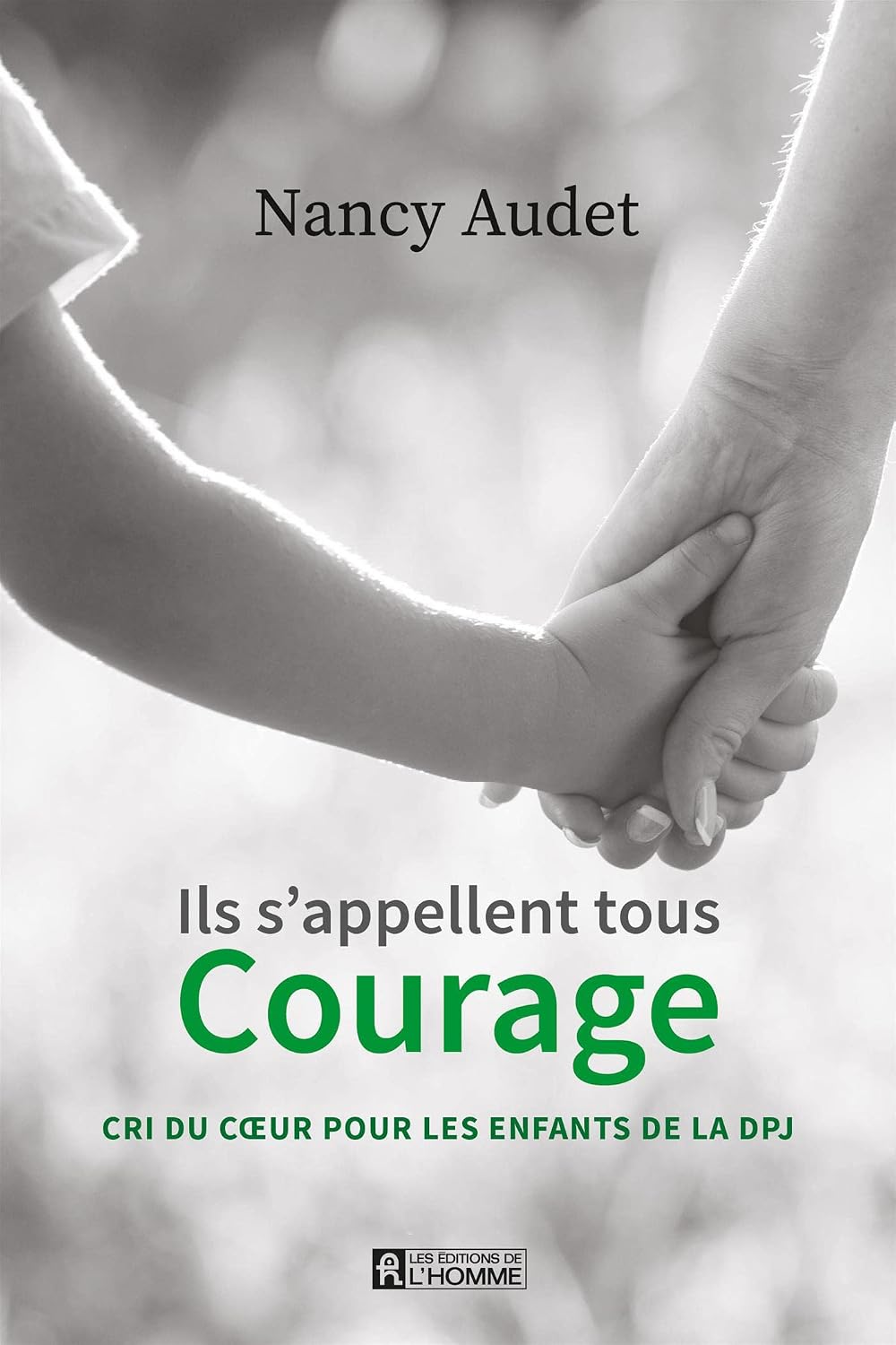 Ils s'appellent tous Courage: Cri du cœur pour les enfants de la DPJ ...