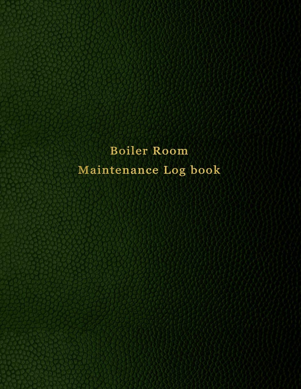 Boiler Room Maintenance Log book: Repair, operate, maintain and ...