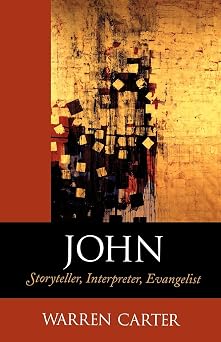 John: Storyteller, Interpreter, Evangelist: Warren Carter ...