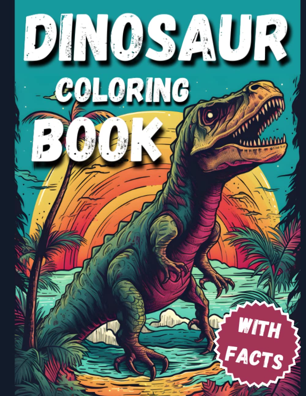 Dinosaur Coloring Book With Facts: Prehistoric Coloring Gift For Kids ...