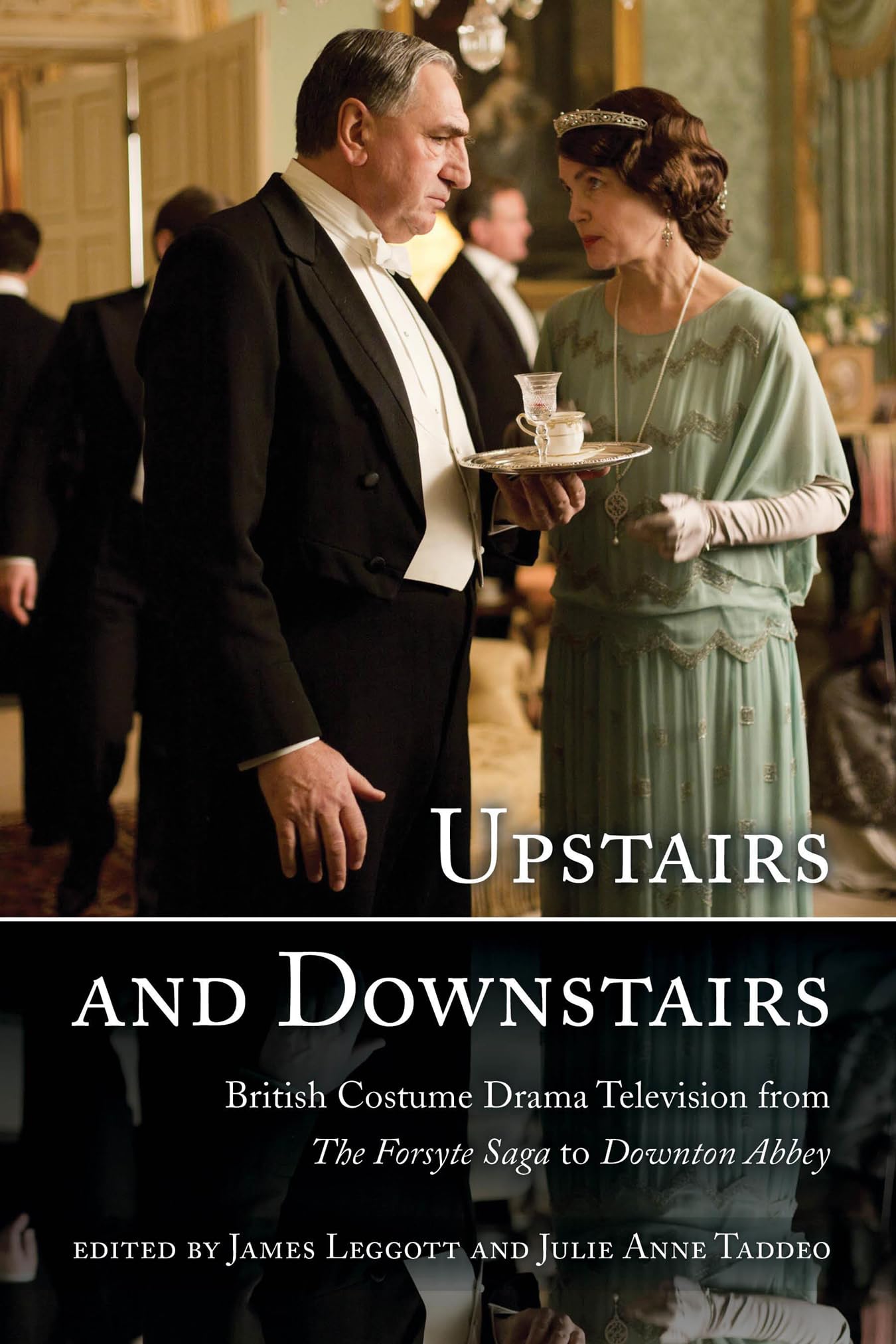 Upstairs and Downstairs: British Costume Drama Television from The ...