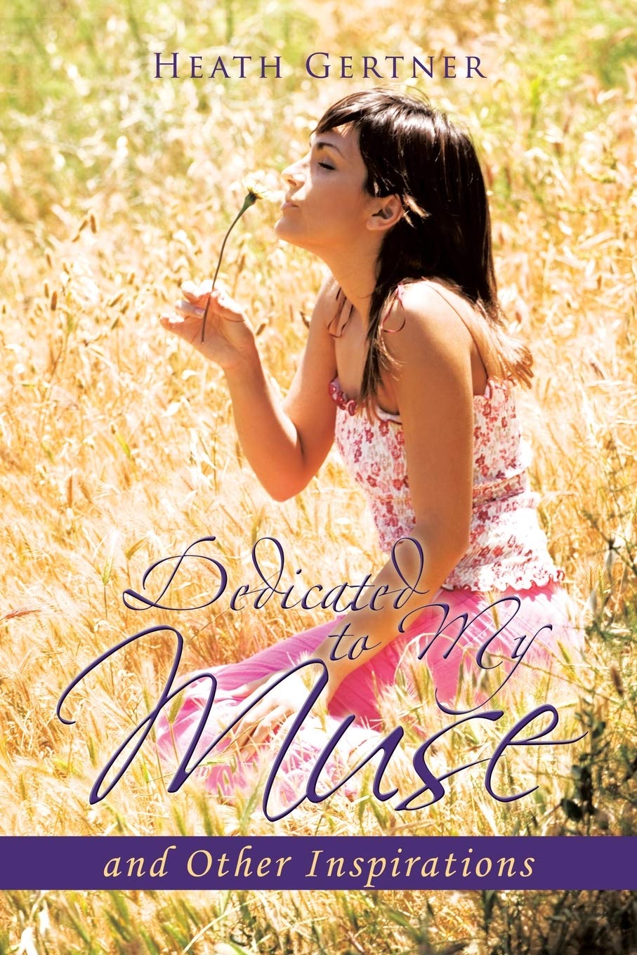 Dedicated to My Muse: and Other Inspirations: Gertner, Heath ...
