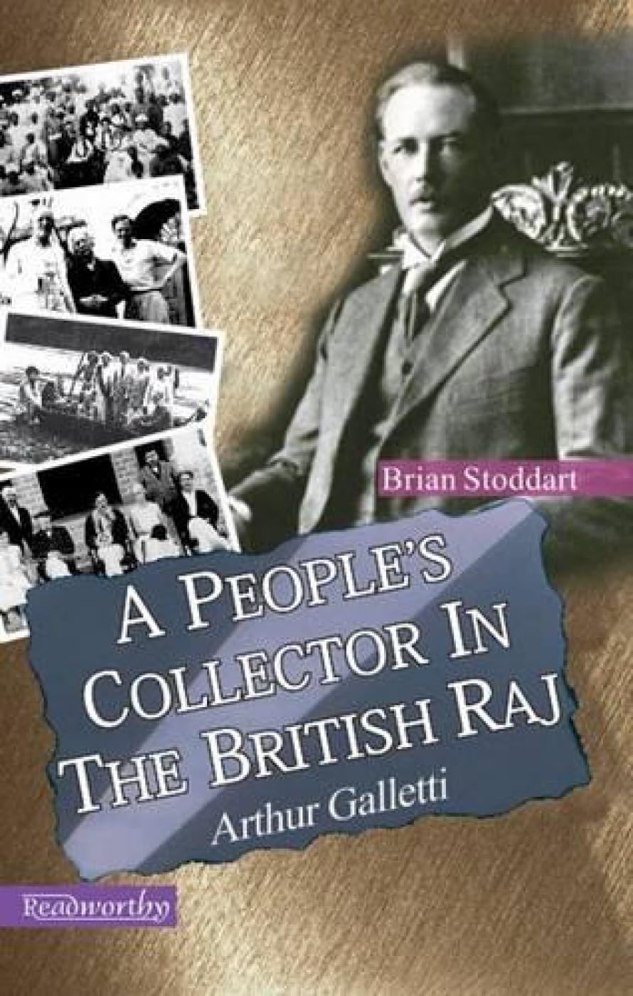 A People's Collector in the British Raj: Arthur Galletti: Brian ...
