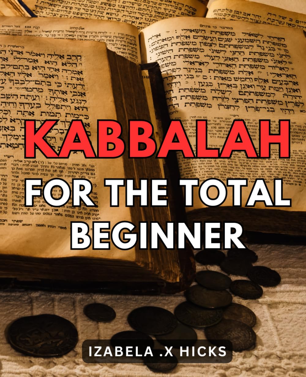 Kabbalah For The Total Beginner: Unlock the Secrets of Jewish Mysticism ...