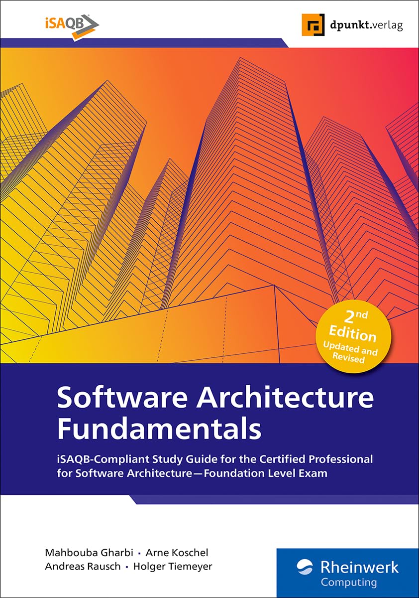 Software Architecture Fundamentals: iSAQB-Compliant Study Guide for the ...