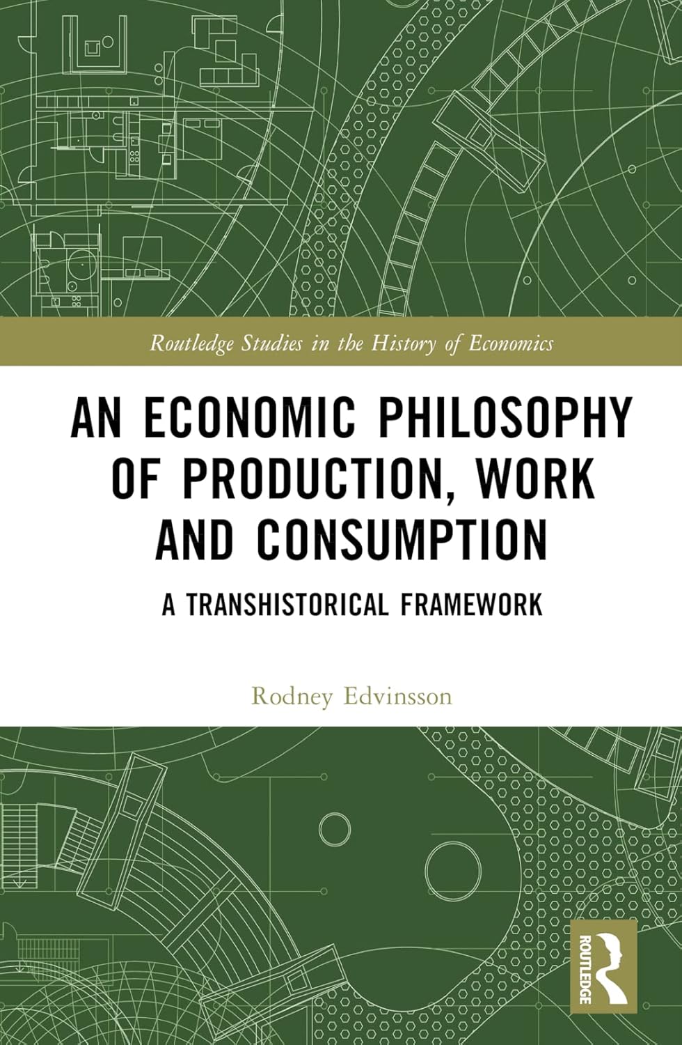 An Economic Philosophy of Production, Work and Consumption (Routledge ...