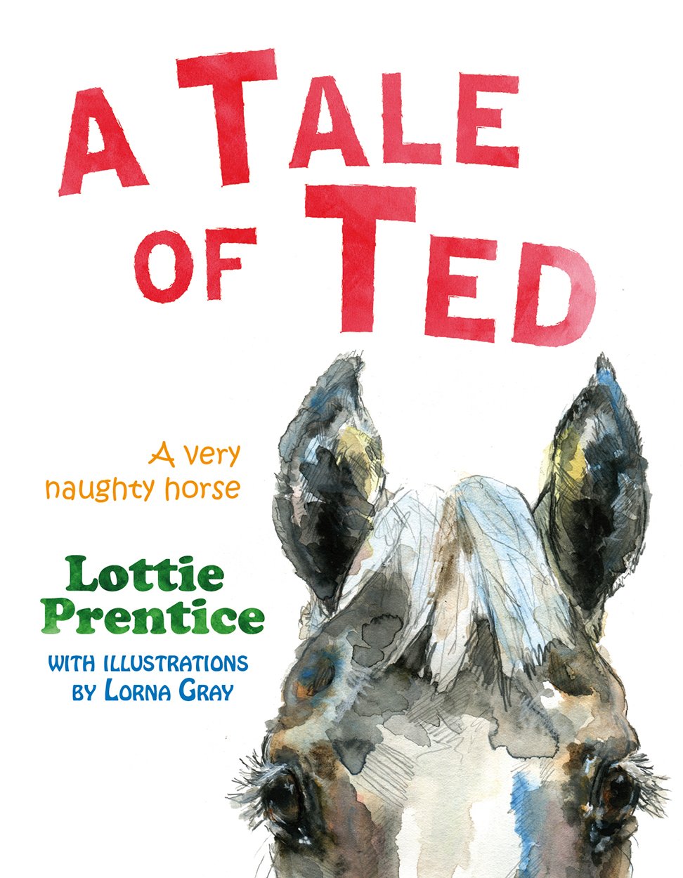 A Tale of Ted: A Very Naughty Horse: Amazon.co.uk: Prentice, Lottie ...