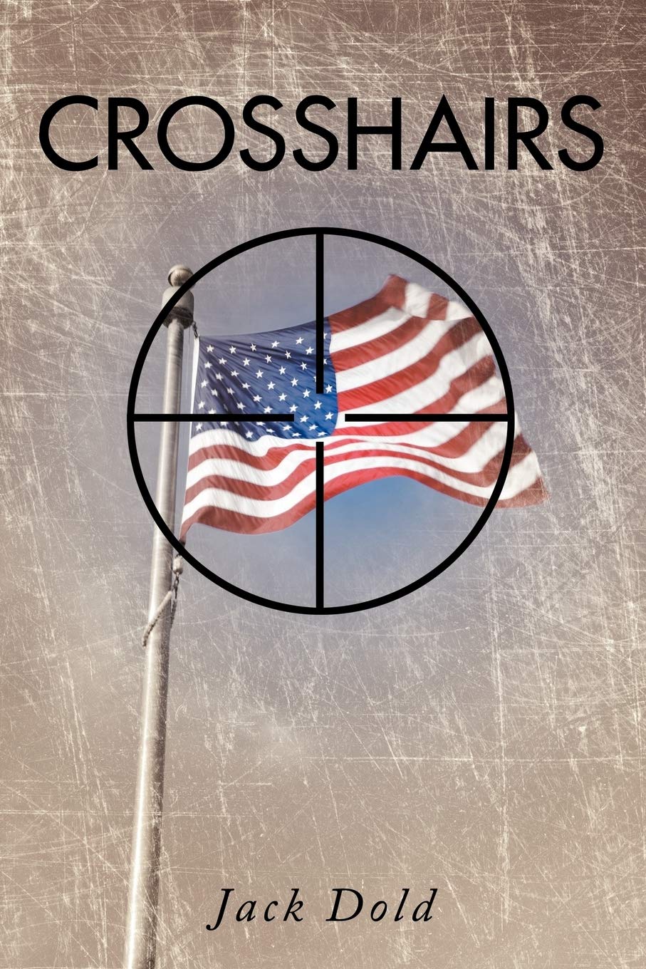 Crosshairs: Dold, Jack: 9781467061940: Amazon.com: Books