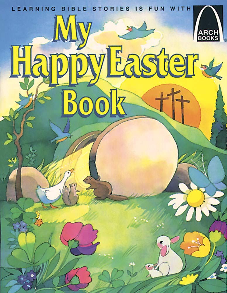 My Happy Easter Book: Matthew 27:57-28:10 for Children (Arch Books ...