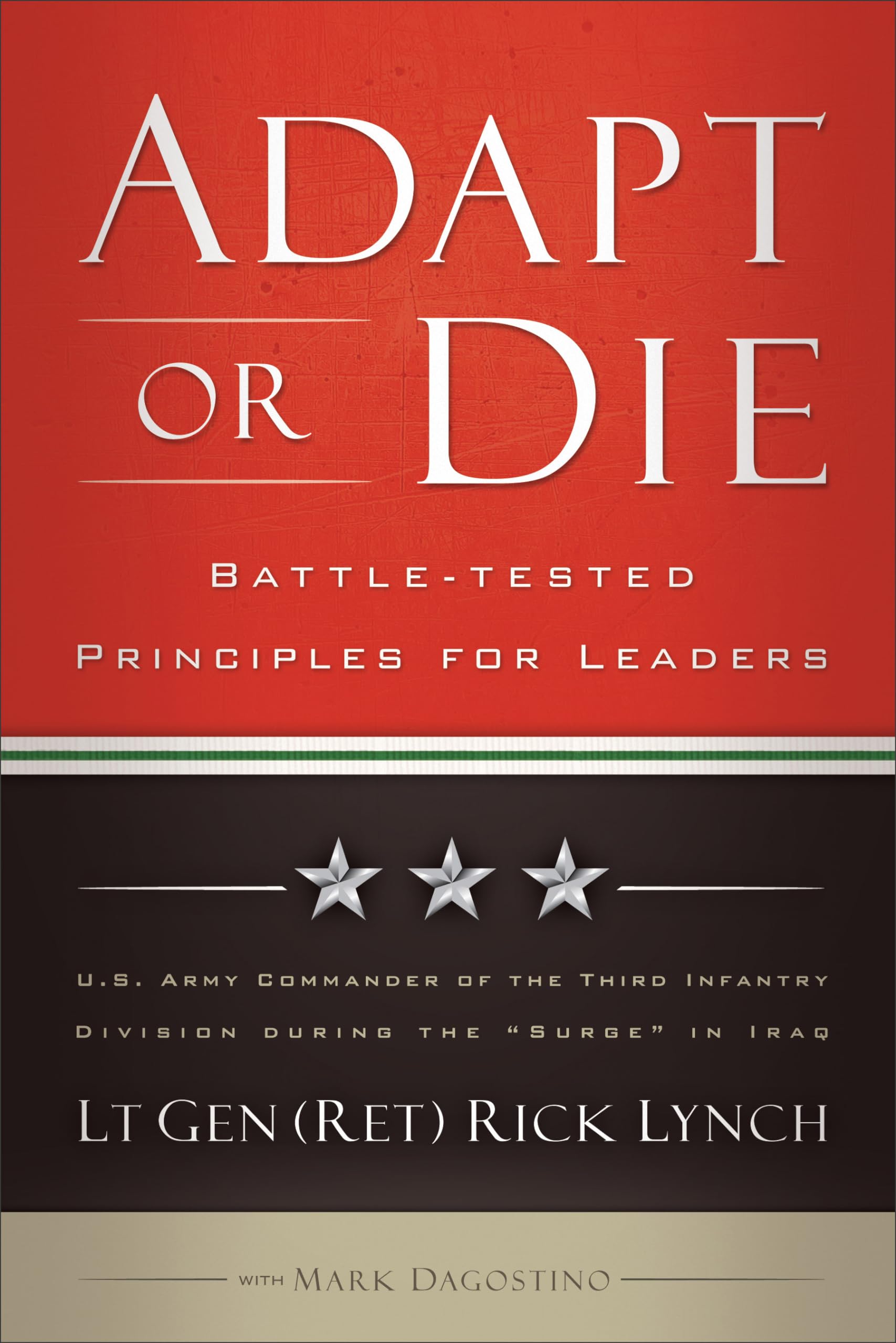 Adapt or Die: Battle-tested Principles for Leaders: Lynch, Lt Gen (Ret ...