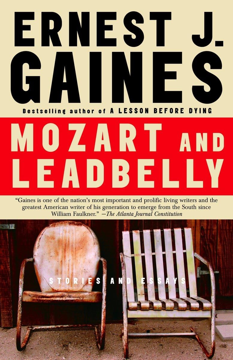 Mozart and Leadbelly: Stories and Essays: Gaines, Ernest J ...