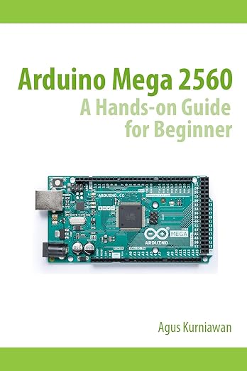 Amazon.com: Arduino Mega 2560 A Hands-On Guide for Beginner eBook : Kurniawan, Agus: Books