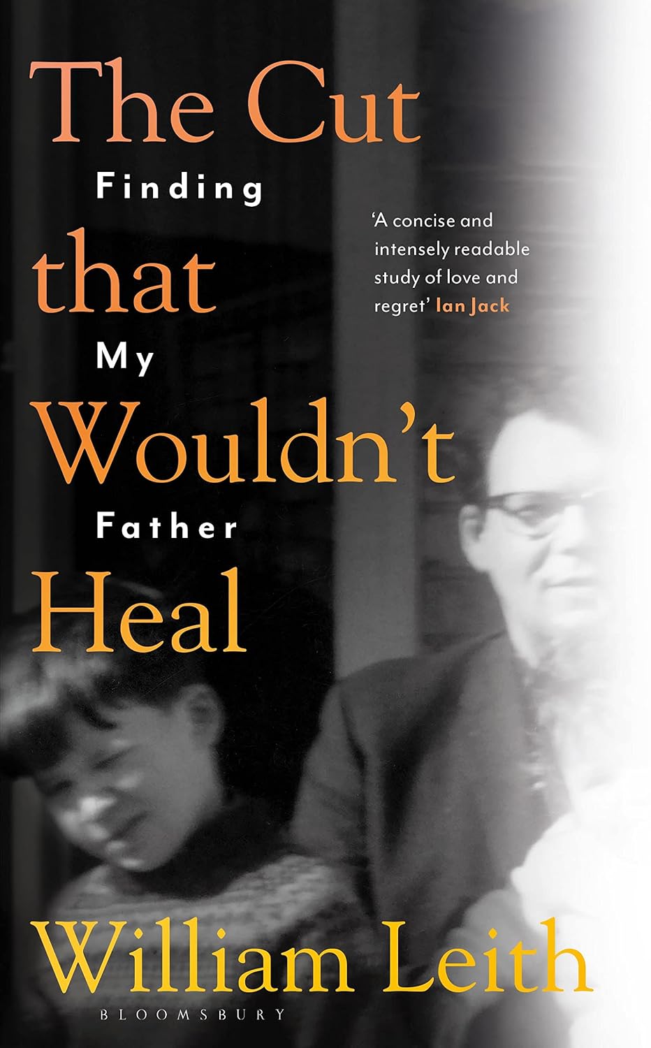 The Cut that Wouldn't Heal: Finding My Father : Leith, William: Amazon ...