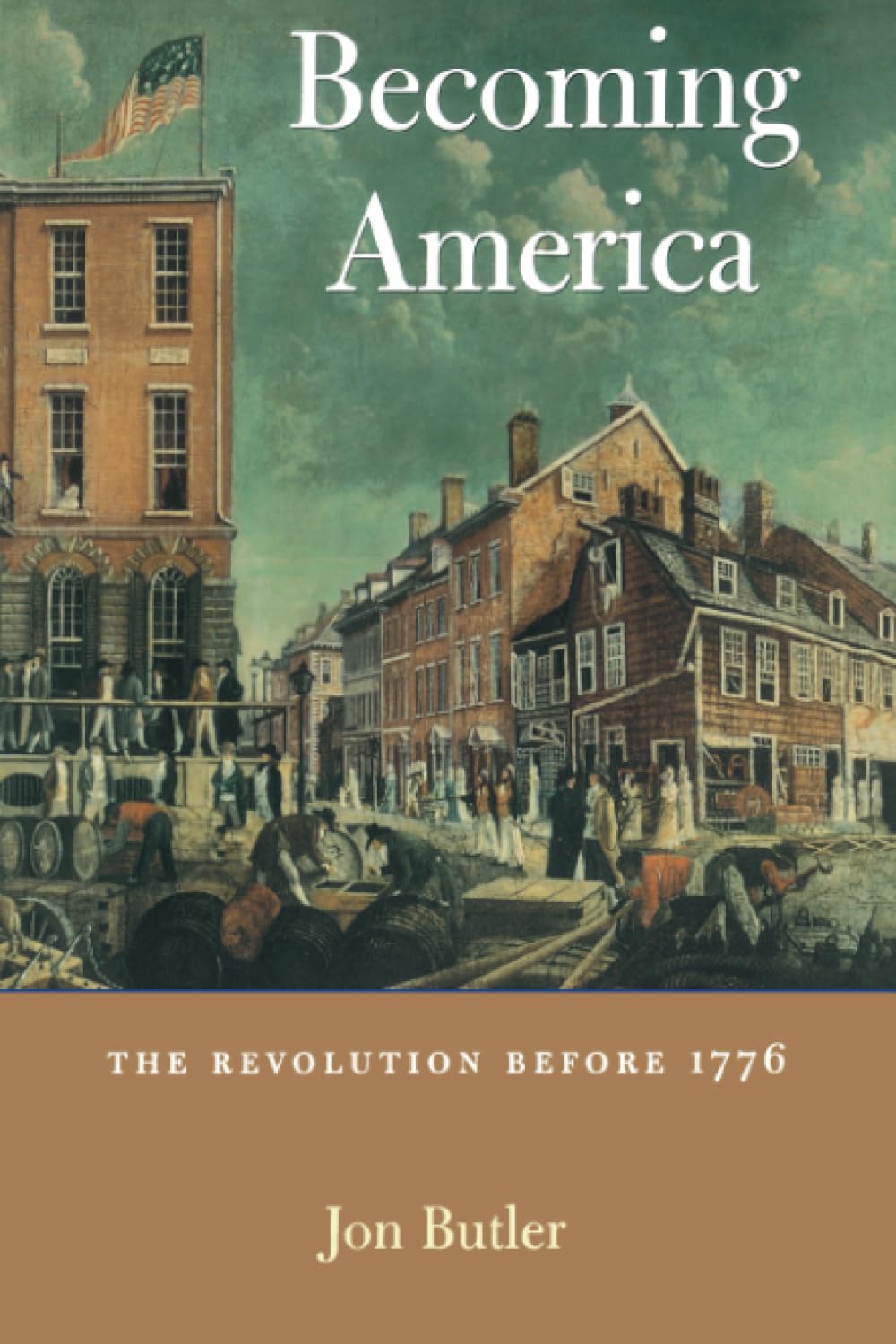 Amazon | Becoming America: The Revolution before 1776 | Butler, Jon ...