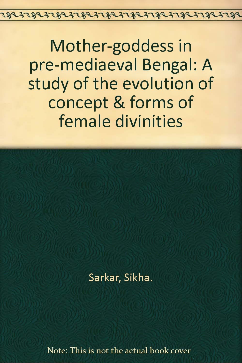 Mother-goddess in pre-mediaeval Bengal: A study of the evolution of ...