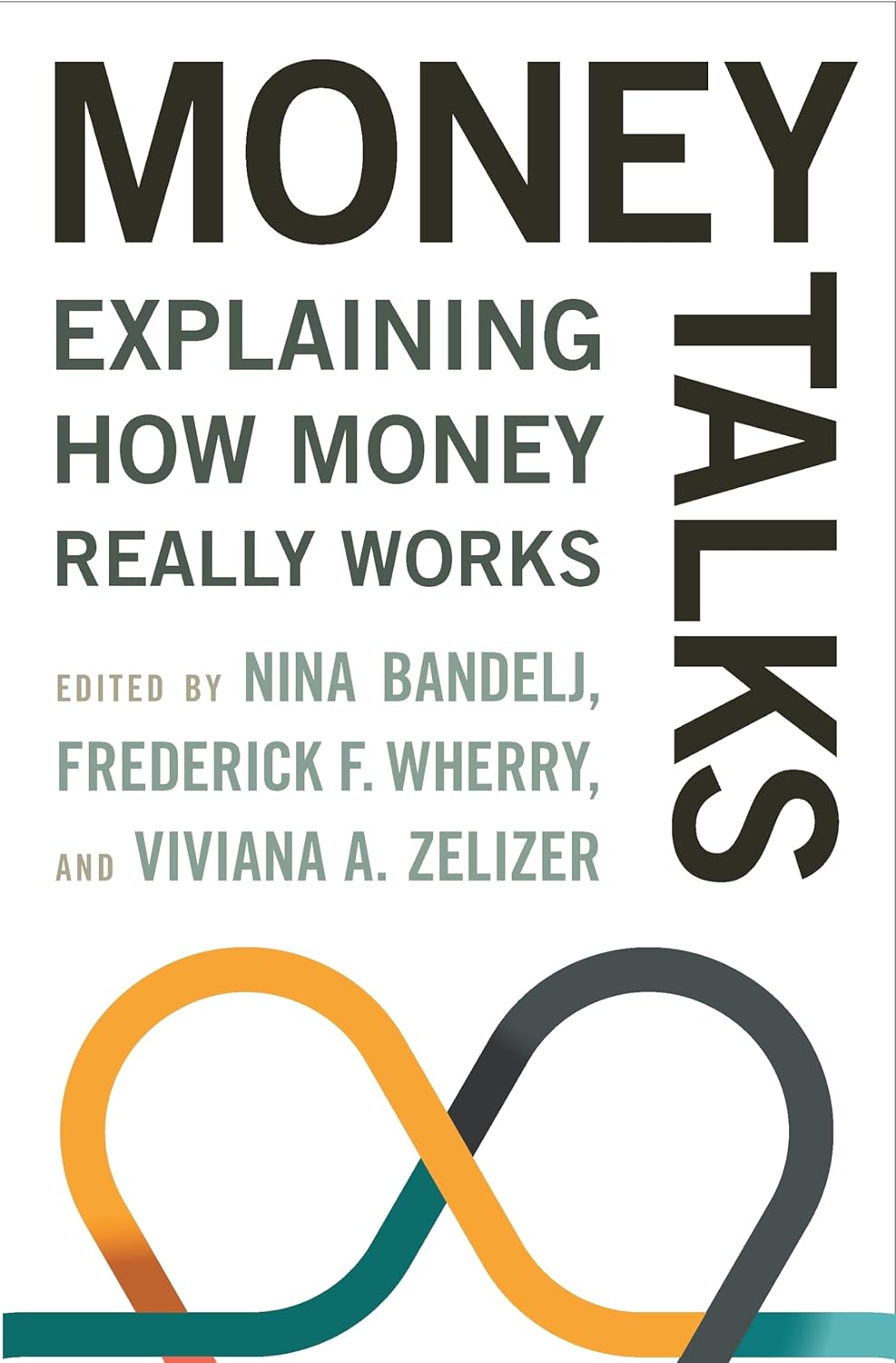Money Talks: Explaining How Money Really Works: Bandelj, Nina, Wherry ...