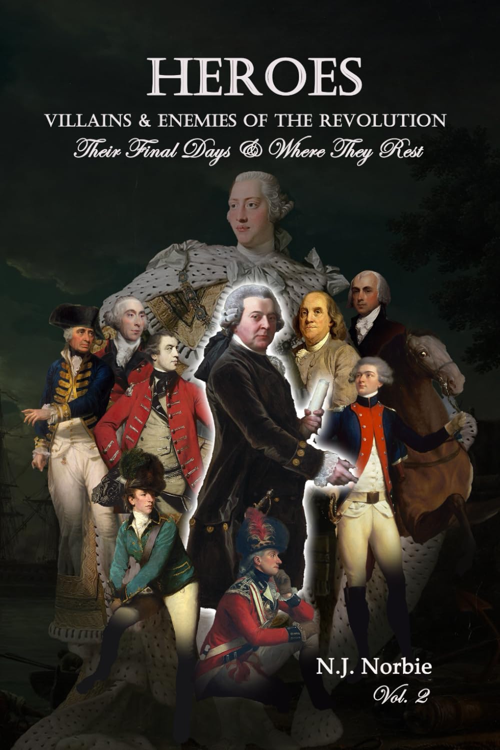 Heroes Villains & Enemies of the Revolution Vol. 2: Their Final Days ...