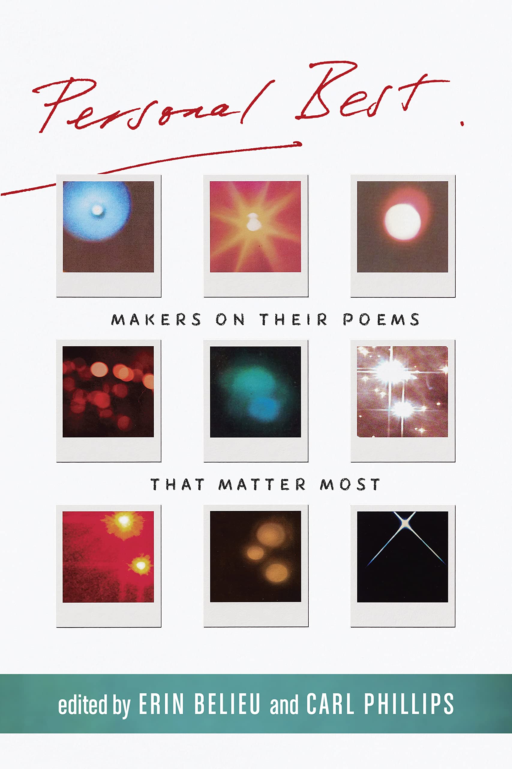 Personal Best: Makers on Their Poems that Matter Most: Belieu, Erin ...