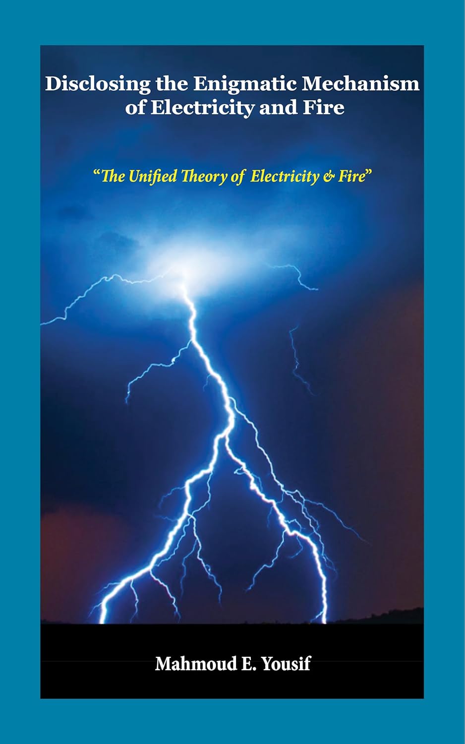 Disclosing the Enigmatic Mechanism of Electricity and Fire: “The ...