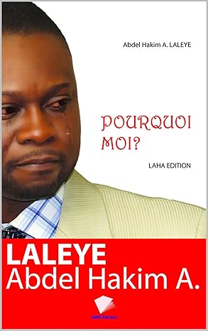 Pourquoi moi ? eBook : LALEYE, Abdel Hakim: Amazon.fr: Boutique Kindle