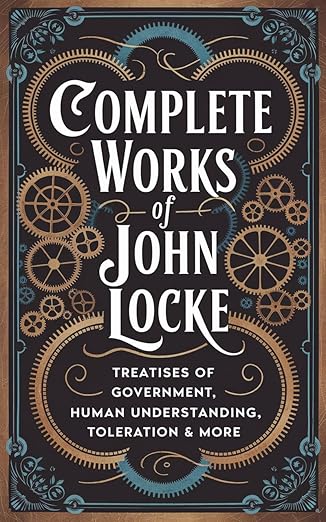 Complete Works of John Locke: Includes Treatises of Government, Essay ...