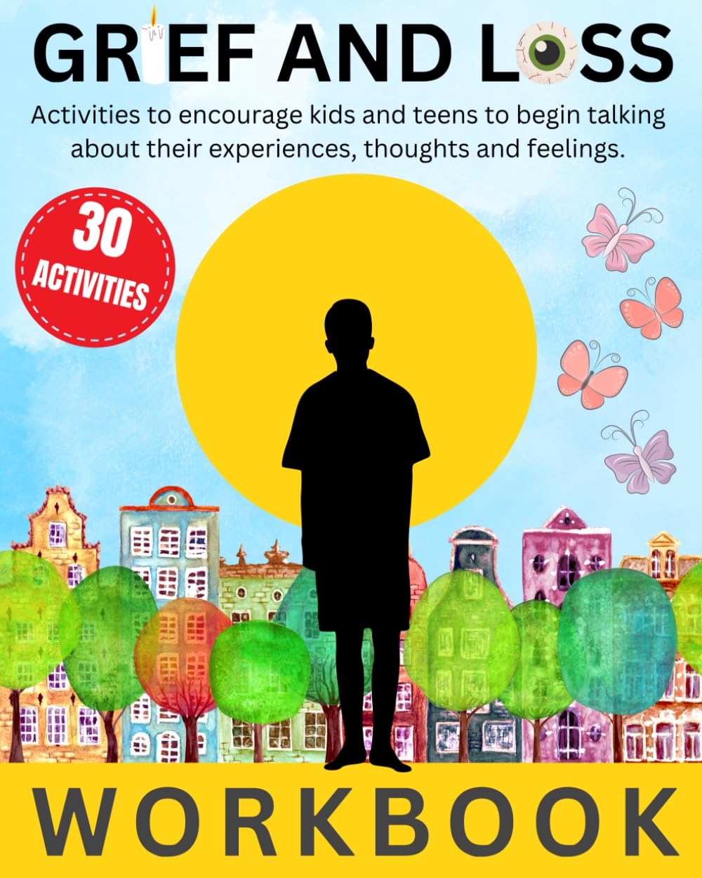 Grief and Loss Workbook: 30 Activities to Encourage Kids and Teens to ...