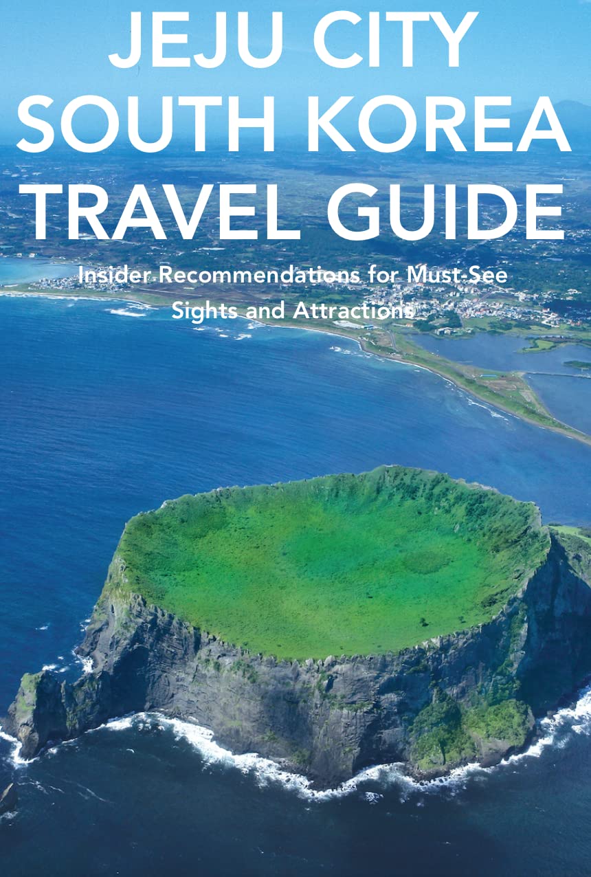 Jeju City, South Korea Travel Guide: Insider Recommendations for Must ...