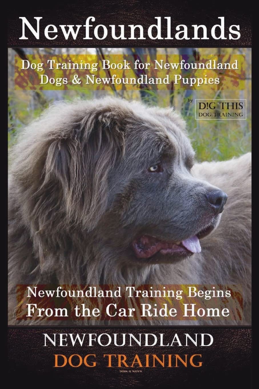 Newfoundlands Dog Training Book for Newfoundland Dogs & Newfoundland ...