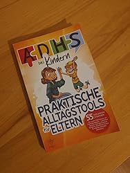 ADHS bei Kindern - praktische Alltagstools für Eltern: 55 spielerische Strategien für mehr ...